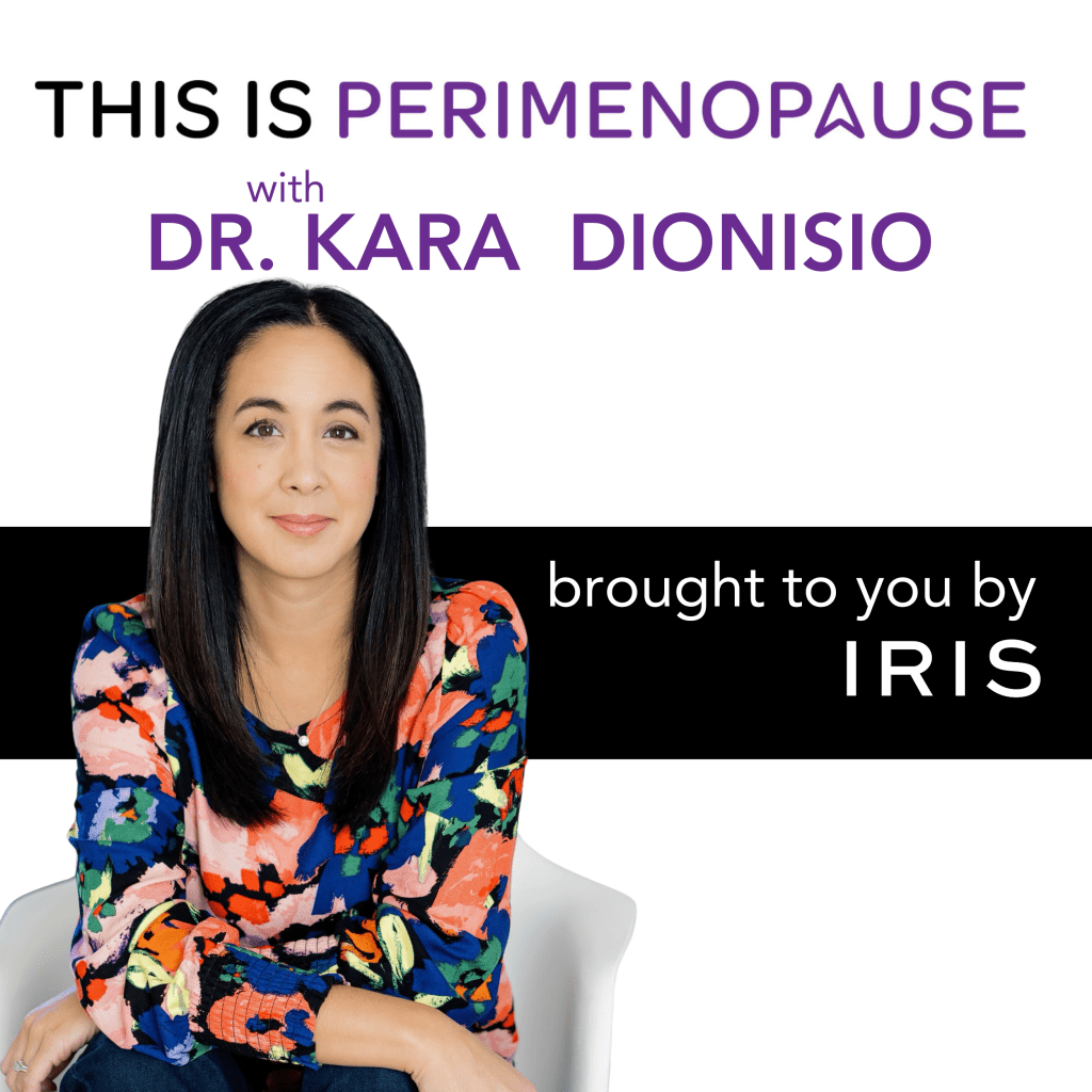 Perimenopause - A Beautiful Hot Mess with Dr Kara Dionisio - This Is Perimenopause